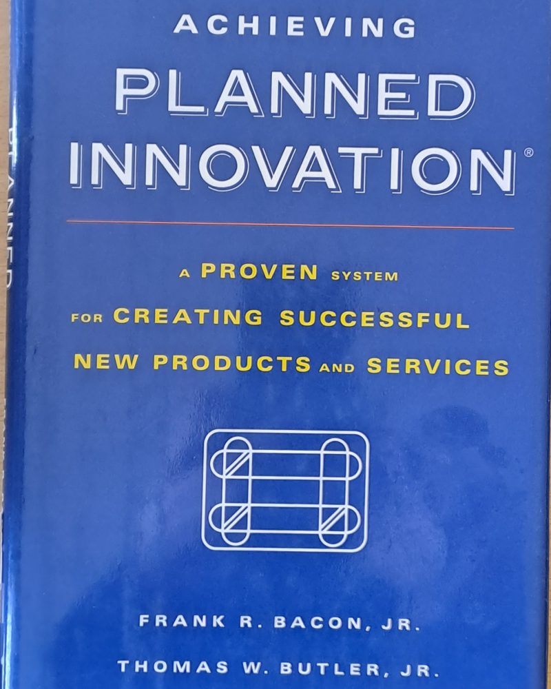 Planned Innovation. A Proven system for creating successful new poducts ...